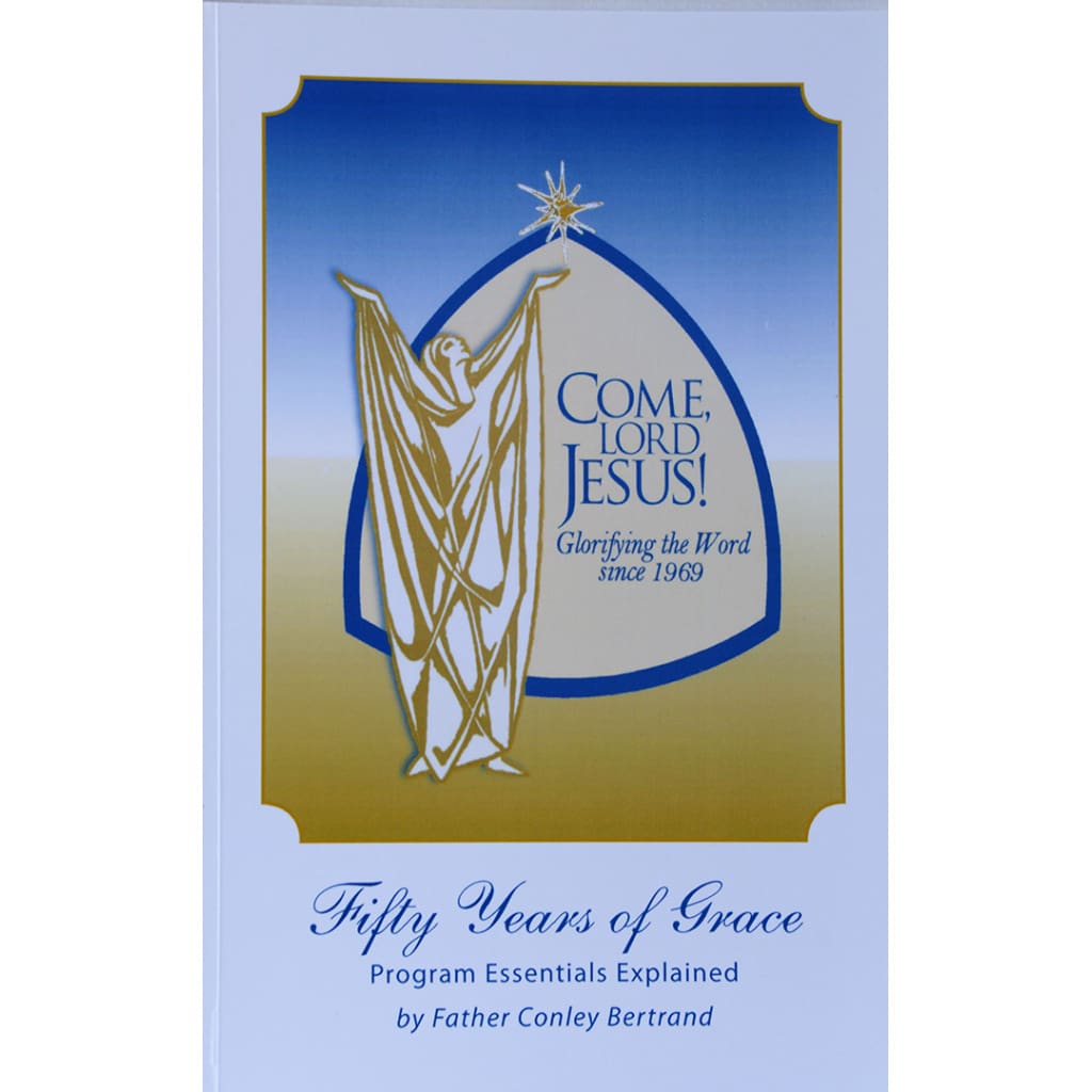 Fifty Years of Grace: Program Essentials Explained | Come, Lord Jesus!