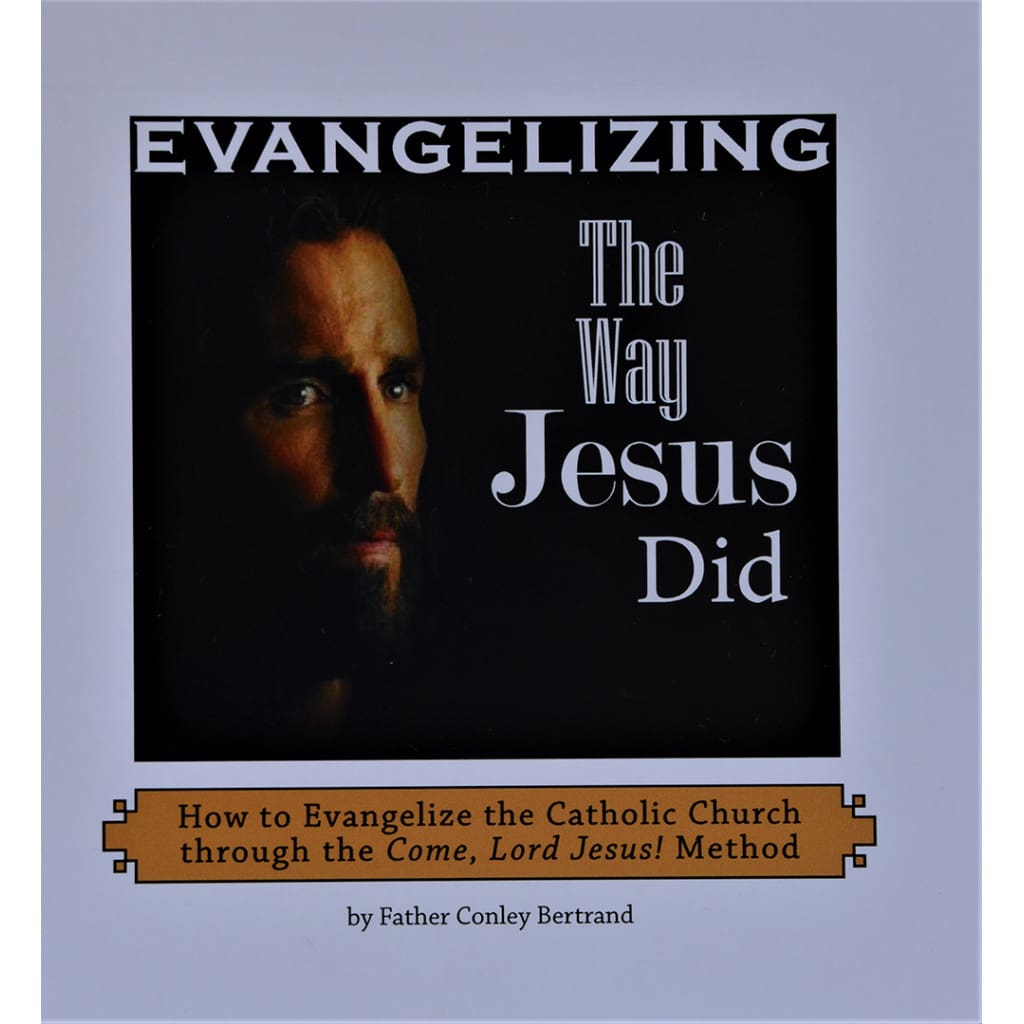 Evangelizing the Way Jesus Did | Come, Lord Jesus!
